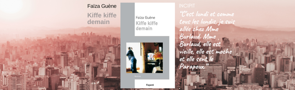Kiffe kiffe demain de Faïza Guène – Victoire Sentenac